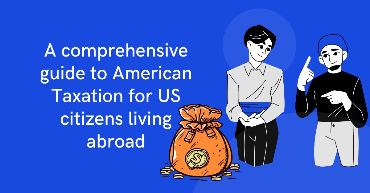 Guide for American Taxation for US Residents or citizens living Abroad